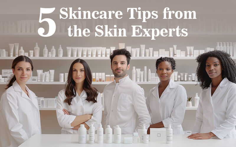 5 Expert Skincare Tips for Healthier, Glowing Skin