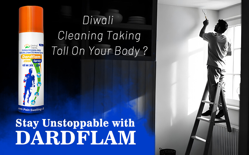 Diwali Cleaning Pain? Stay Unstoppable with Dardflam Relief