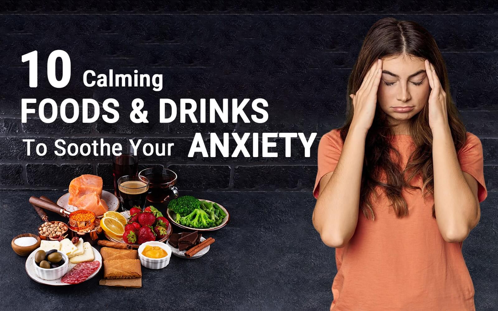 10 Calming Foods & Drinks to Ease Anxiety Naturally