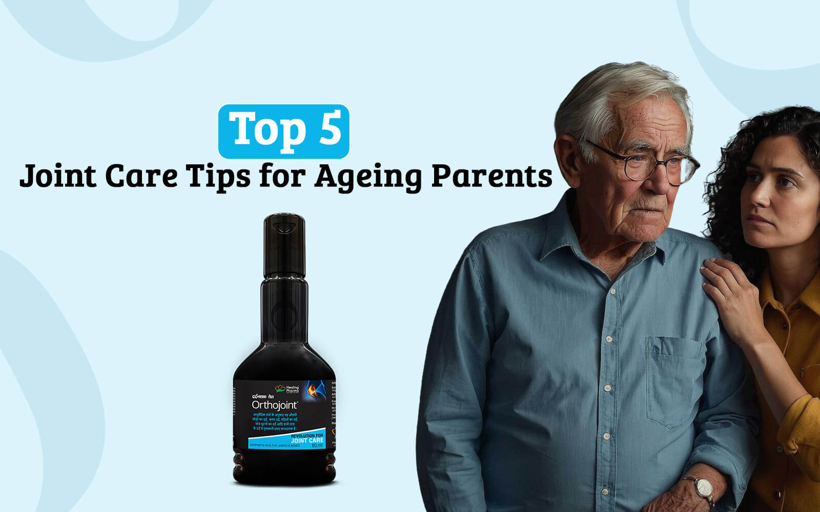 Top 5 Joint Care Tips for Ageing Parents - Healing Pharma India Pvt Ltd