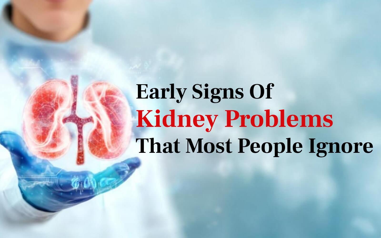 Early Signs of Kidney Problems You Shouldn’t Ignore