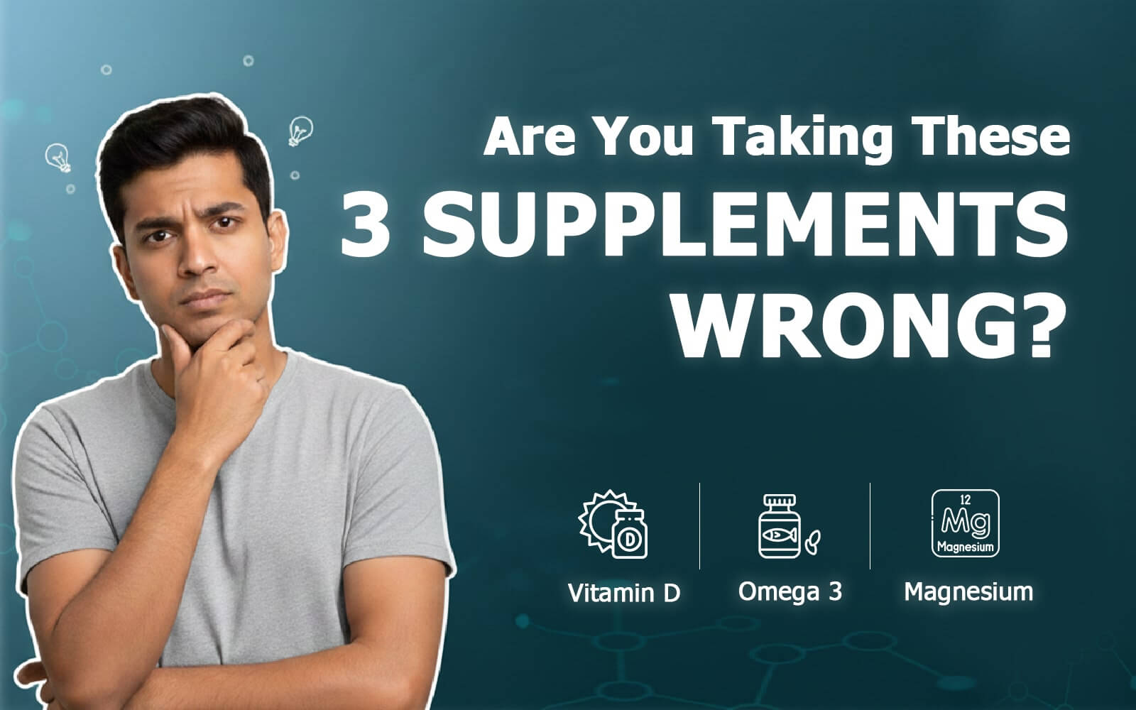 Are You Taking These 3 Supplements Wrong? Must-Know Tips